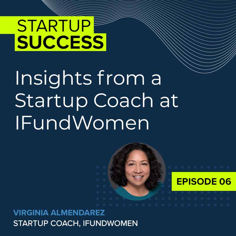 Insights from a Startup Coach, with Virginia Almendarez at iFundWomen