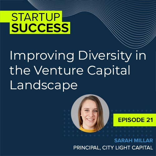 Improving Diversity in the Venture Capital Landscape with Sarah Millar