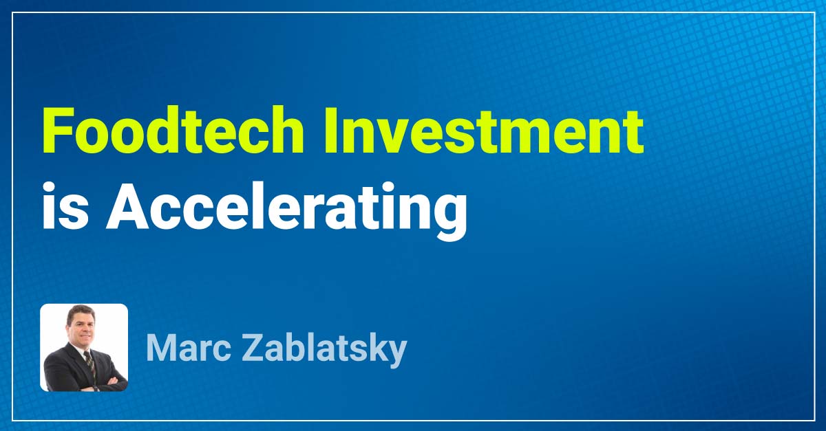 Foodtech Investment is Accelerating, Especially in BioEngineered Foods