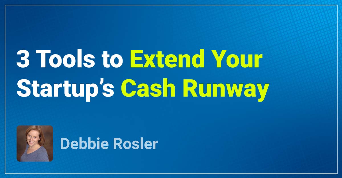 3 Tools to Extend Your Startup’s Cash Runway - Burkland