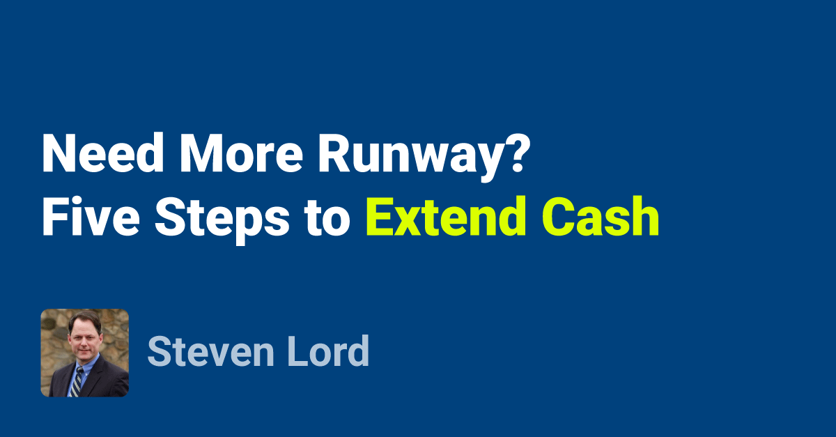 Need More Runway? Five Steps to Extend Cash at Your Startup