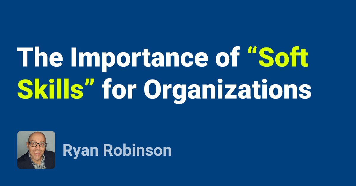 The Importance of “Soft Skills” for Organizations - Burkland
