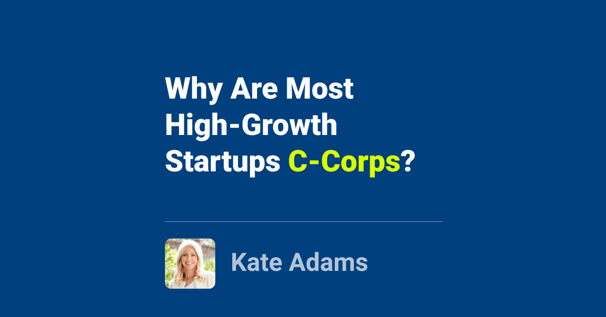 Why Are Most High-Growth Startups C-Corps?
