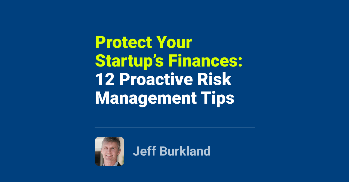 Risk Management Tips to Protect Your Startup’s Finances
