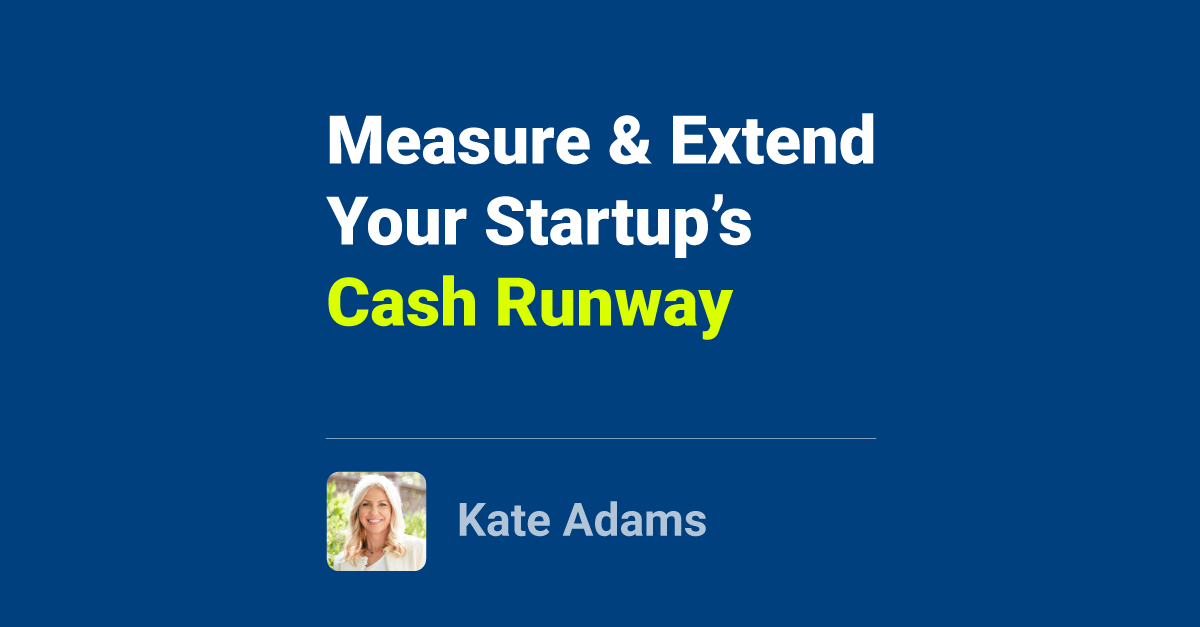 Measure & Extend Your Startup’s Cash Runway - Burkland
