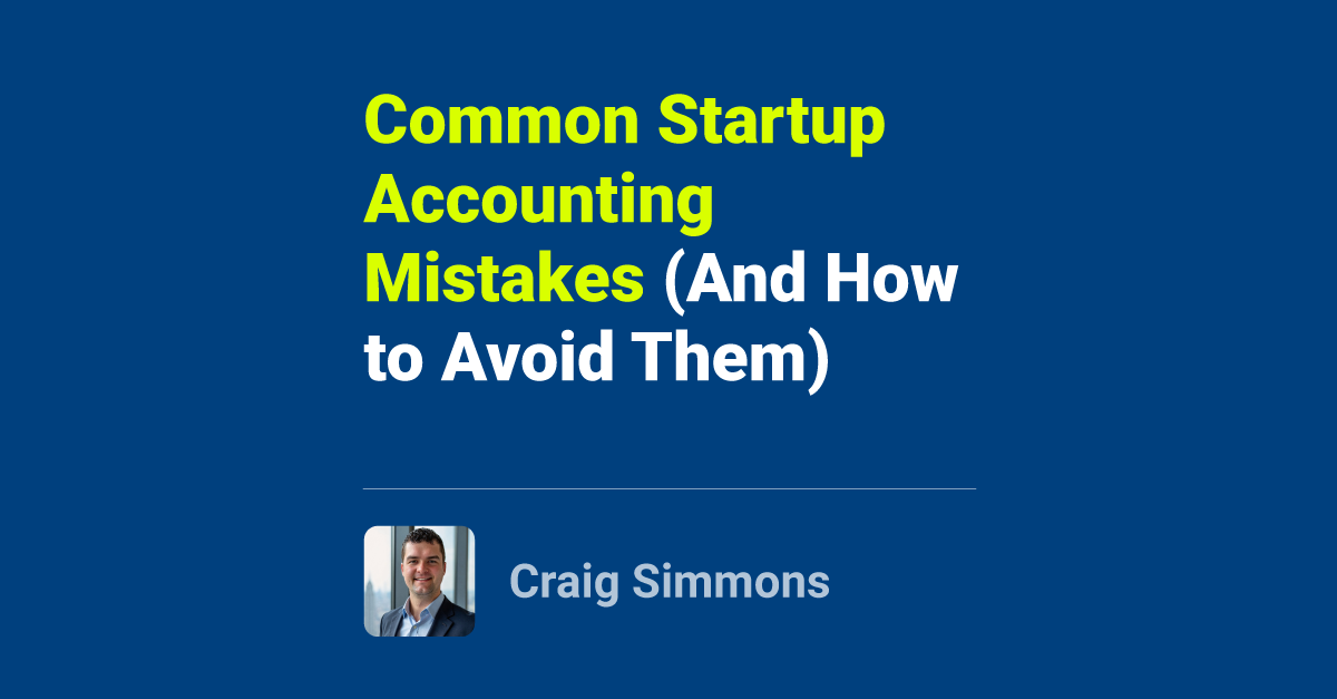Common Startup Accounting Mistakes (And How to Avoid Them)